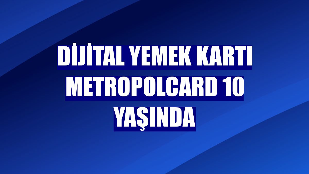 Dijital yemek kartı MetropolCard 10 yaşında - Ekonomi Haberleri - Diyadinnet